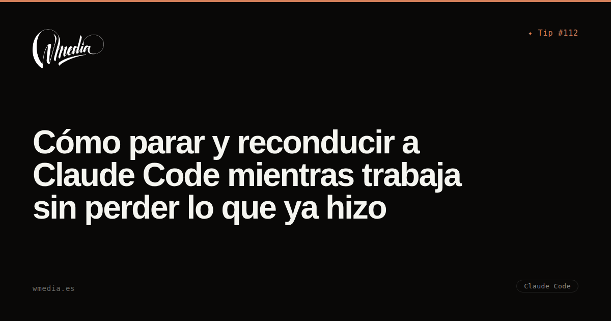 Cómo parar y reconducir a Claude Code mientras trabaja sin perder lo ...