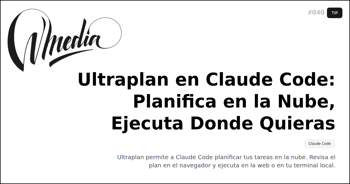 Ultraplan en Claude Code: Planifica en la Nube, Ejecuta Donde Quieras ...